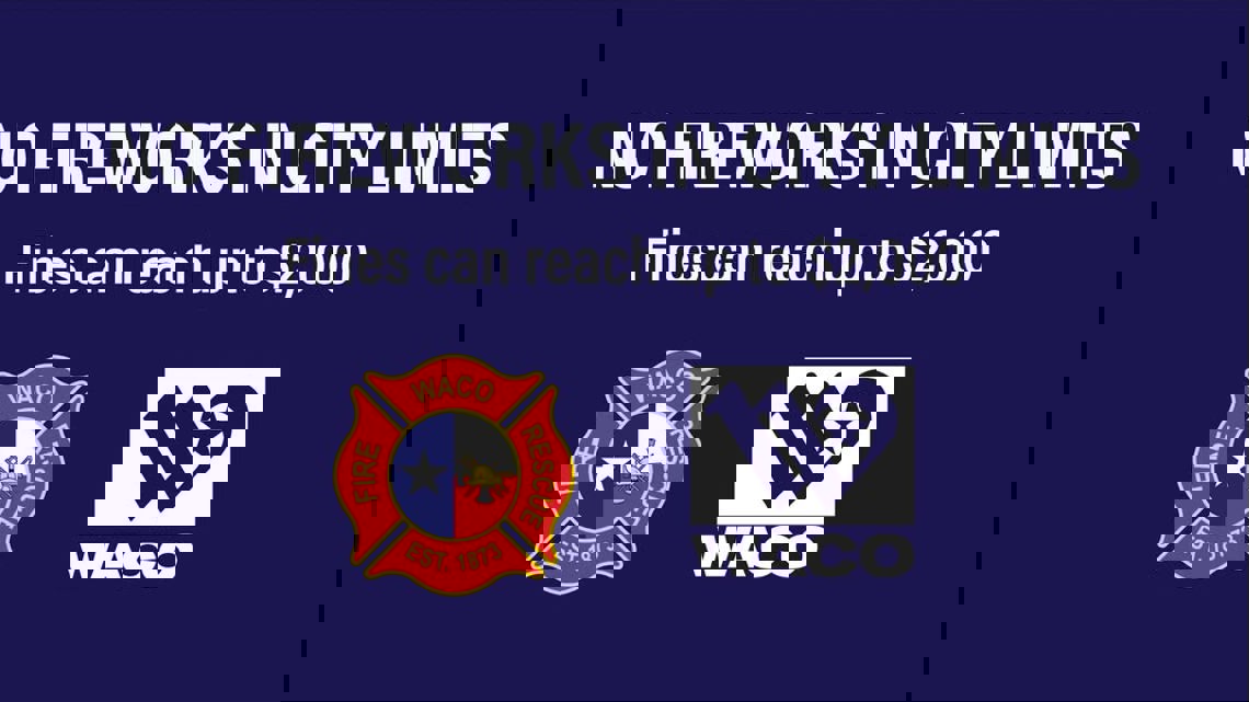 Waco officials send notice on illegal fireworks ahead of July 4th, urge ...