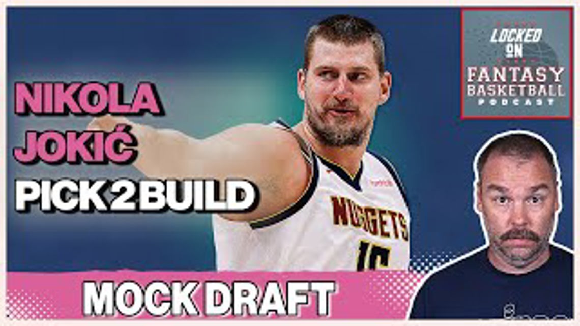 NBA Fantasy Basketball Mock Draft Pick 2 Nikola Jokic Build | kcentv.com